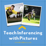 How Teaching Inference With Pictures Saved My Sanity - iHeartLiteracy